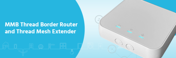 MMB Networks Launches Thread Border Router and Thread Mesh Extender ...